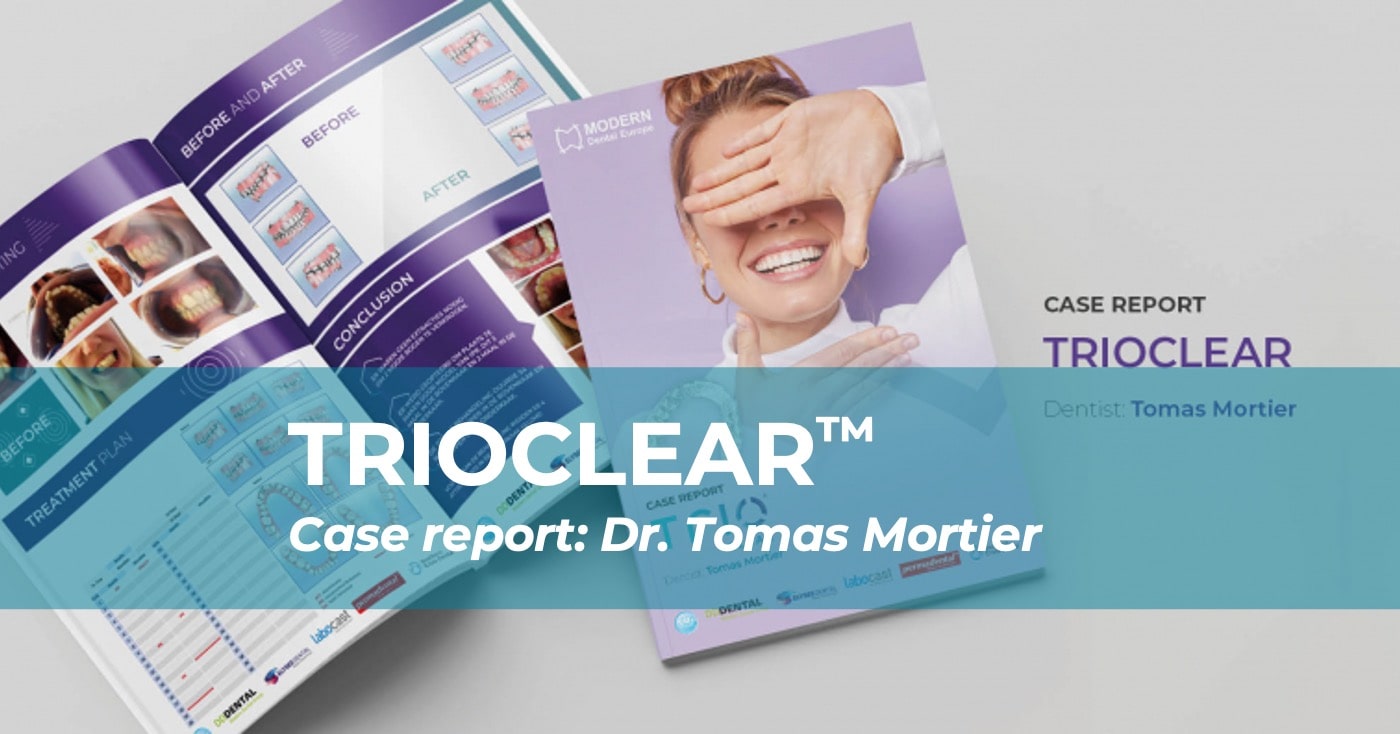 Case Report TrioClear™ - Dr. Tomas Mortier - modern-dental-europe.com